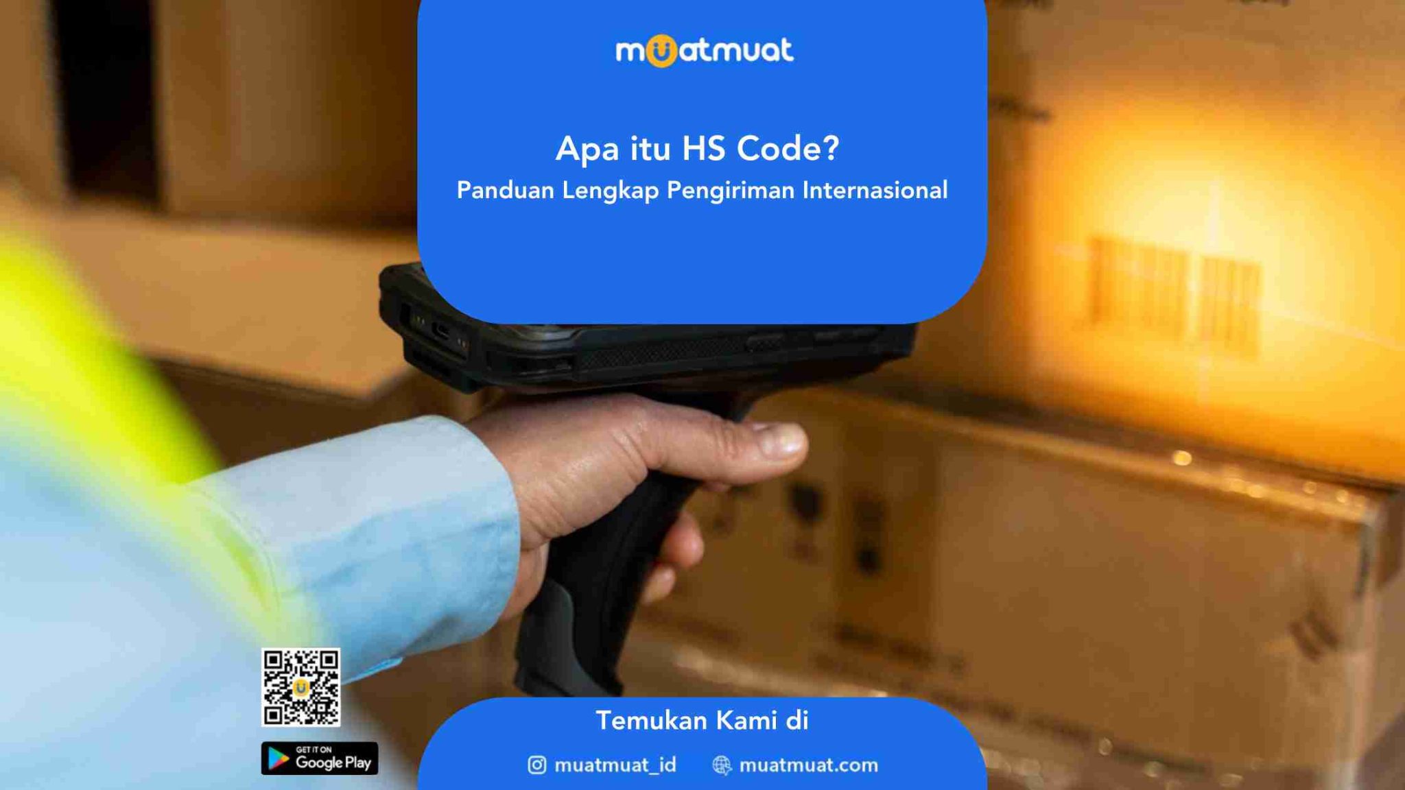 Apa itu HS Code? 8 Panduan Lengkap Pengiriman Internasional - MuatMuat Blog