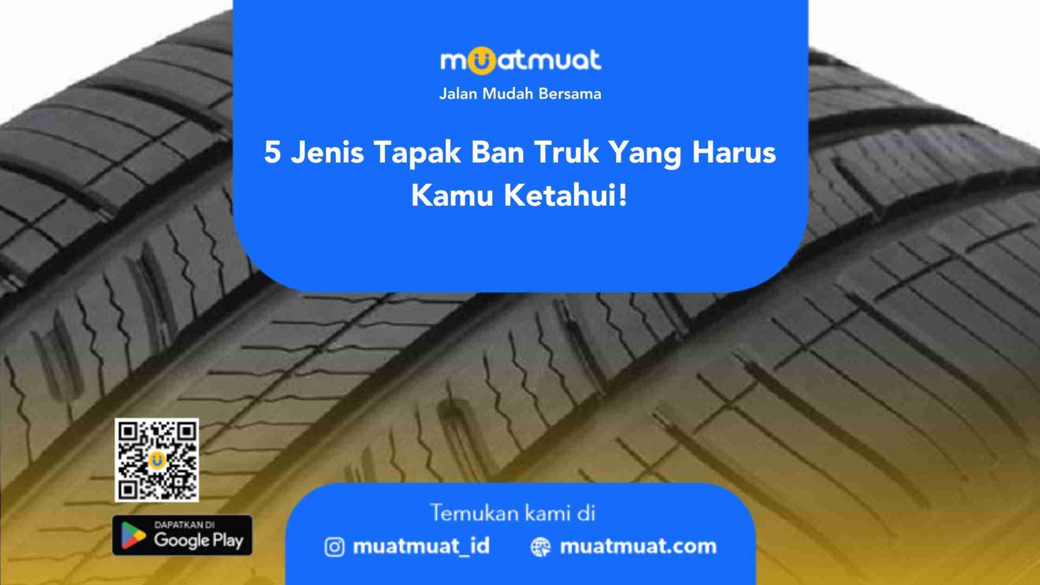 5 Jenis Tapak Ban Truk Yang Harus Kamu Ketahui! - MuatMuat Blog