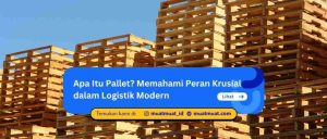 Apa Itu Pallet? Memahami Peran Krusial dalam Logistik Modern - MuatMuat ...